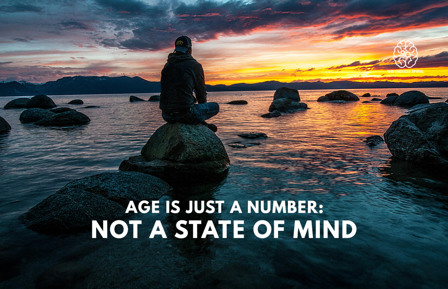 Age Is Just A Number: Not A State Of Mind – The Endless Spiral